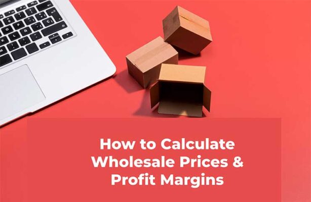 How to Calculate Wholesale Prices and Profit Margins
